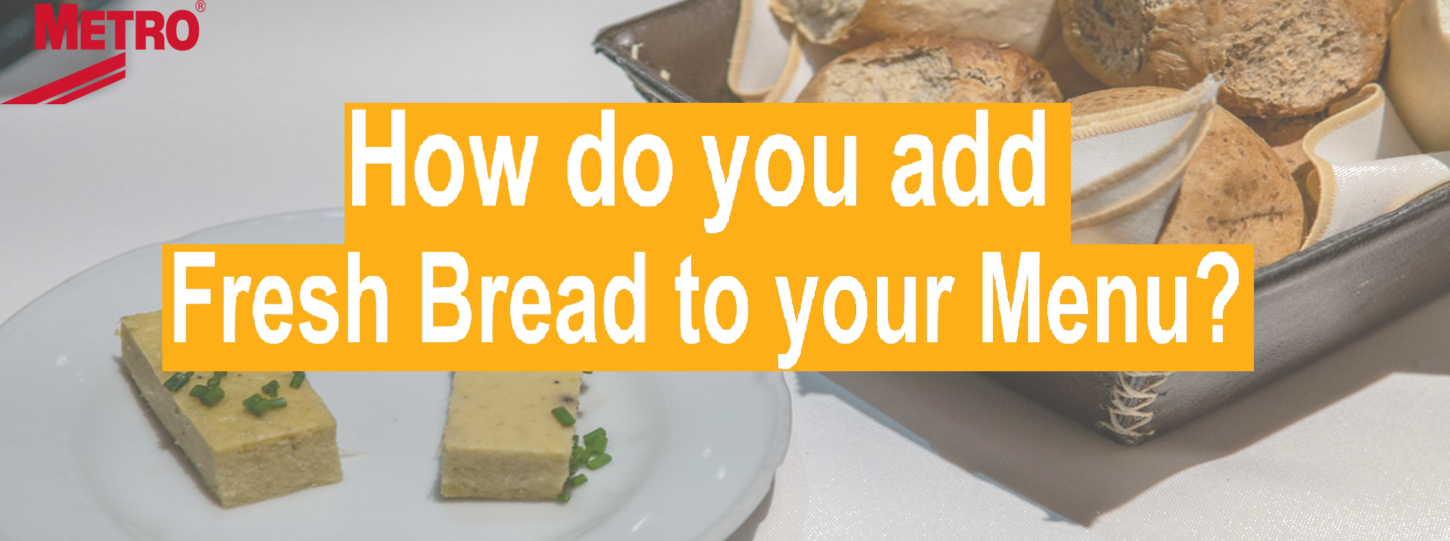 How do you add Fresh Bread to your Menu? - Metro